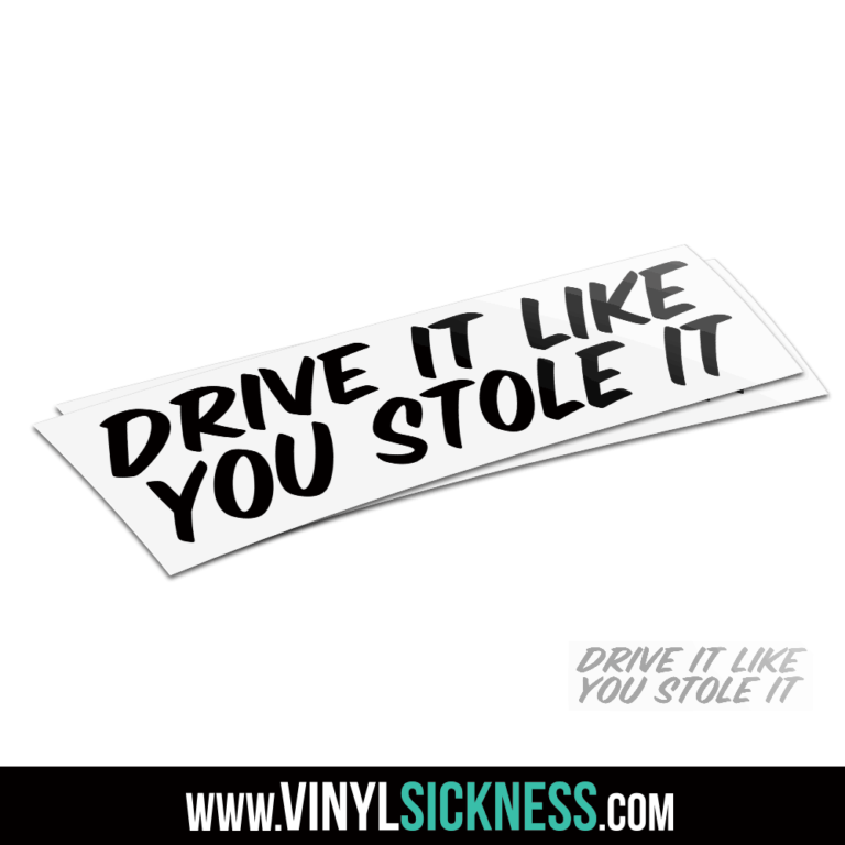 DRIVE IT LIKE YOU STOLE IT • JDM TUNER STICKERS / DECALS • VS