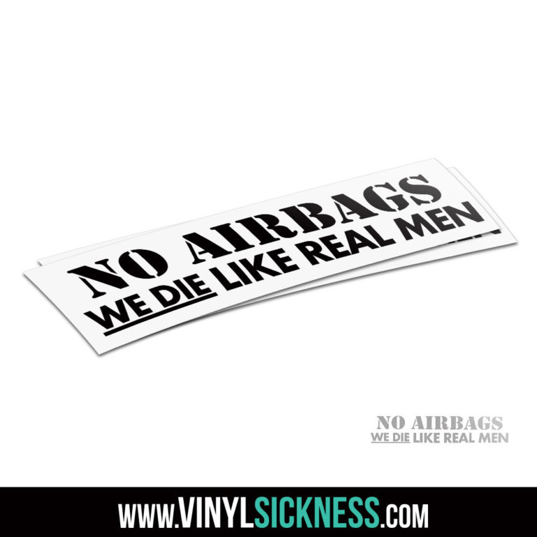 NO AIRBAGS WE DIE LIKE REAL MEN • JDM TUNER STICKERS / DECALS • VS